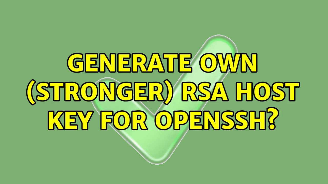 Generate own (stronger) RSA host key for OpenSSH? - YouTube
