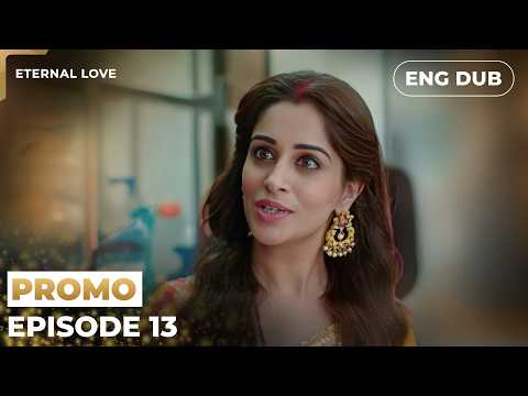 ETERNAL LOVE |【PREVIEW】Episode 13 | Indian Drama English Dubbed #MEP13
