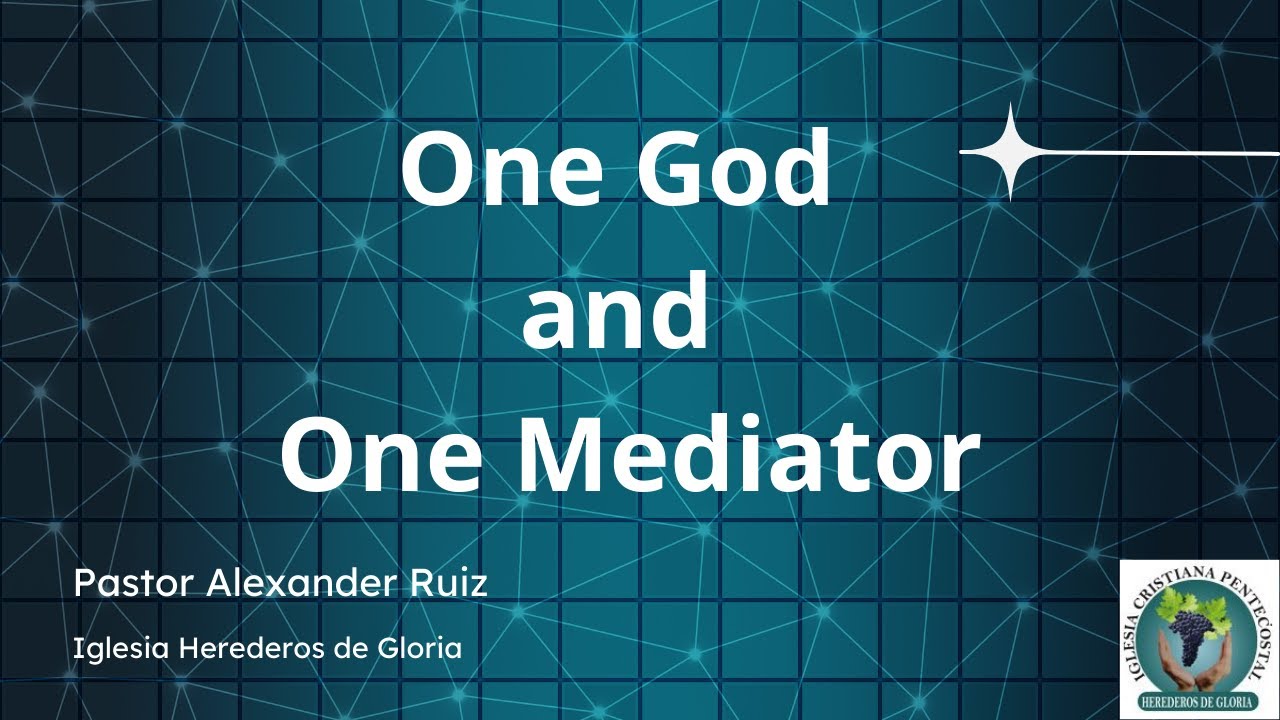 One God and one Mediator - Pastor Alexander Ruiz - YouTube