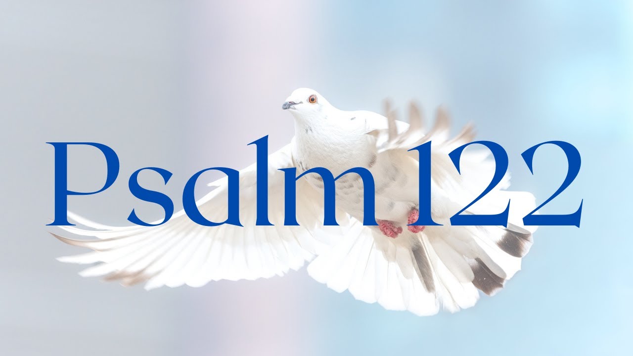 Psalm 122 • In Praise Of Jerusalem • I Was Glad When They Said To Me ...