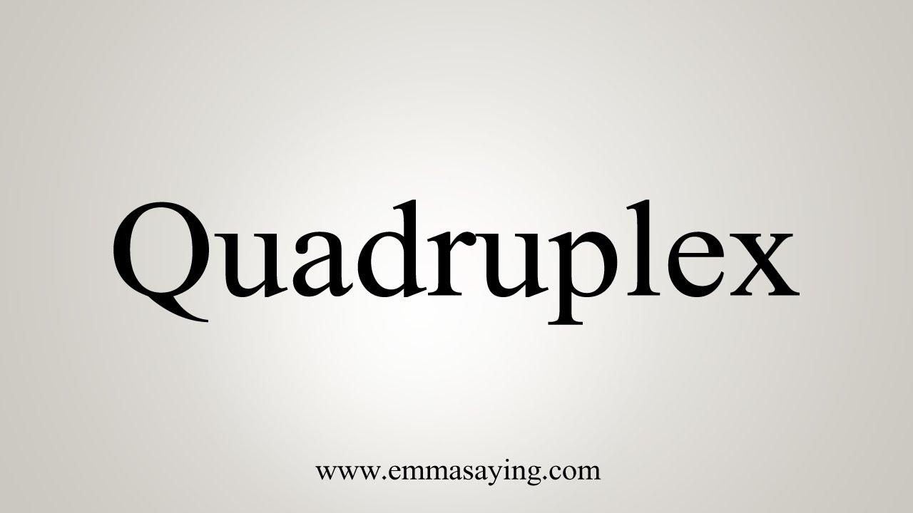 How To Say Quadruplex - YouTube