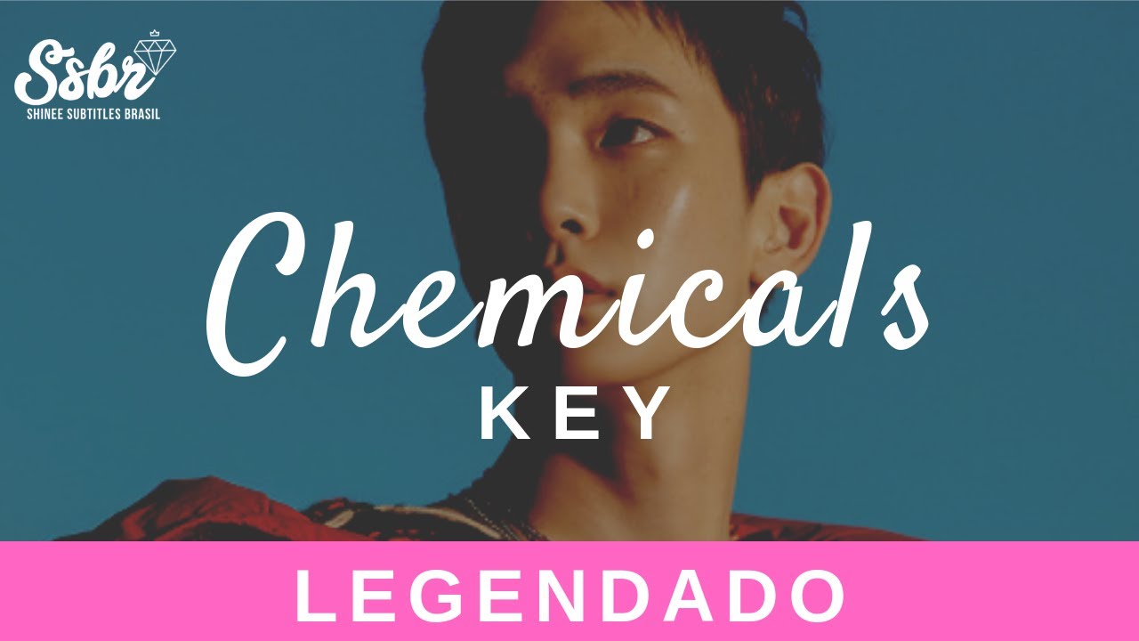 Key - Chemicals (Legendado - PT/BR) - YouTube