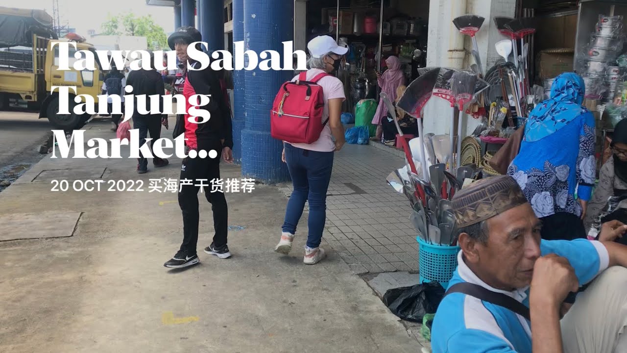 Tawau Town Tanjung Market, dry seafood Hunting Sabah 2022 - YouTube