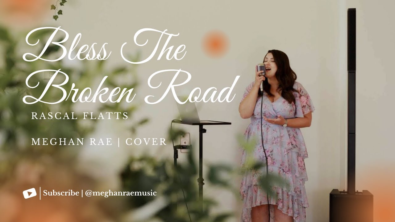 Bless The Broken Road | Rascal Flatts | Meghan Rae Cover - YouTube