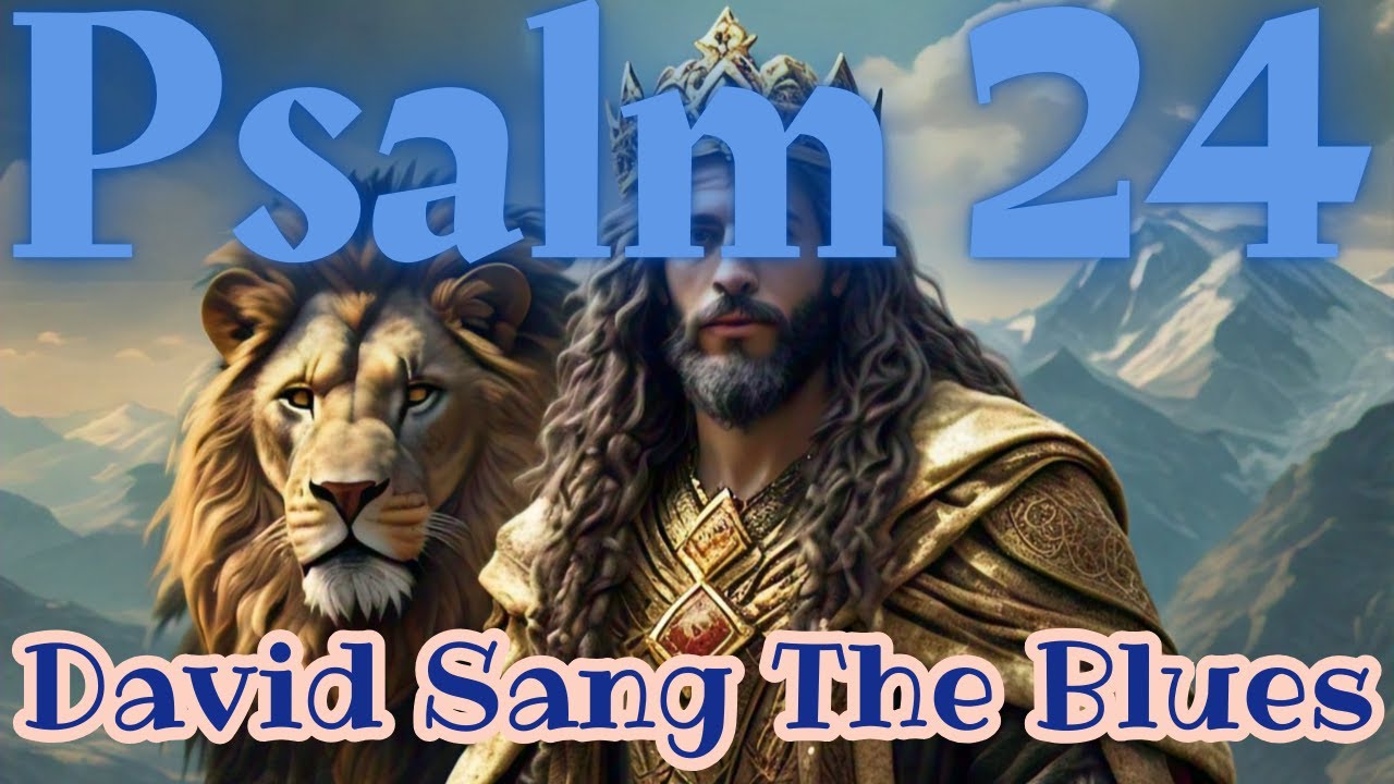 Psalm 24: The King of Glory Blues - YouTube