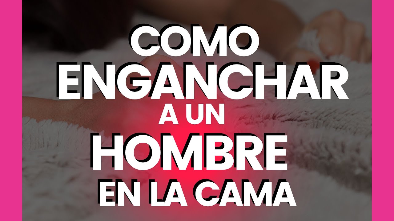 4 Trucos Para Enganchar A Un Hombre y Que No Deje De Pensar En Ti - YouTube