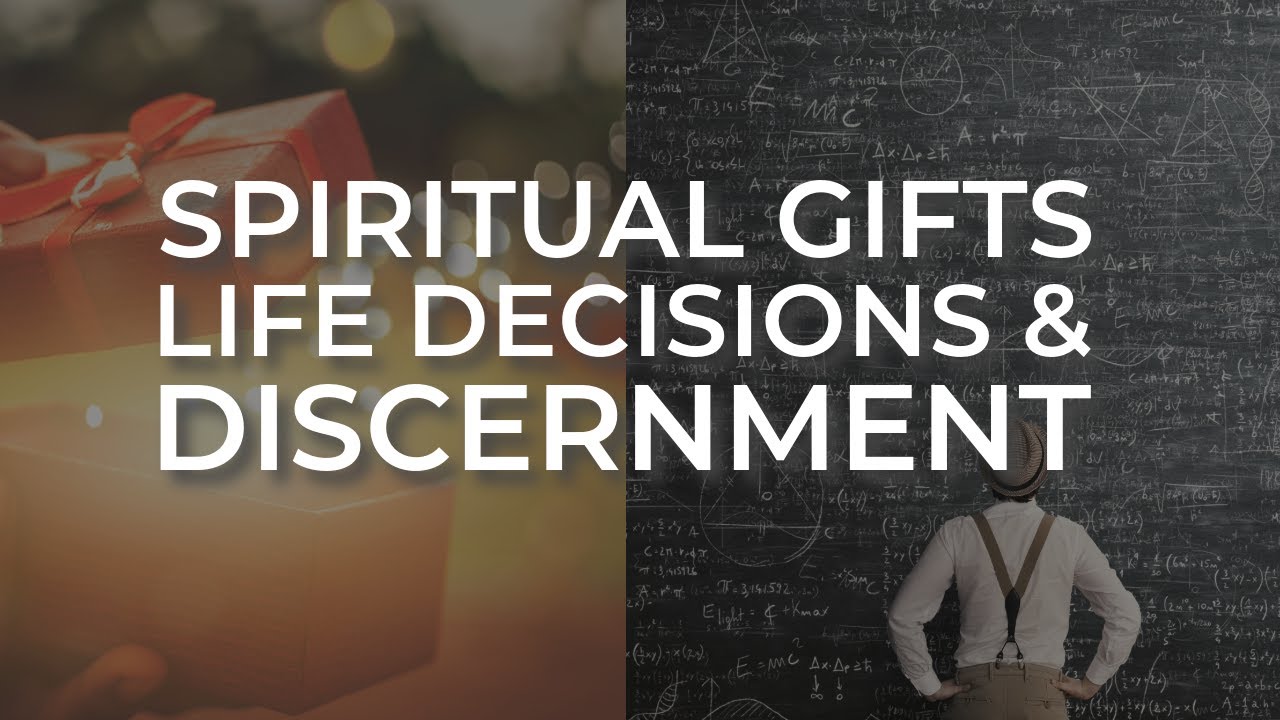 Putting Spiritual Gifts, Life Decisions, and Discernment in the Context ...