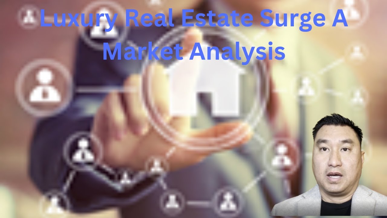 Luxury Real Estate Surge A Market Analysis - YouTube