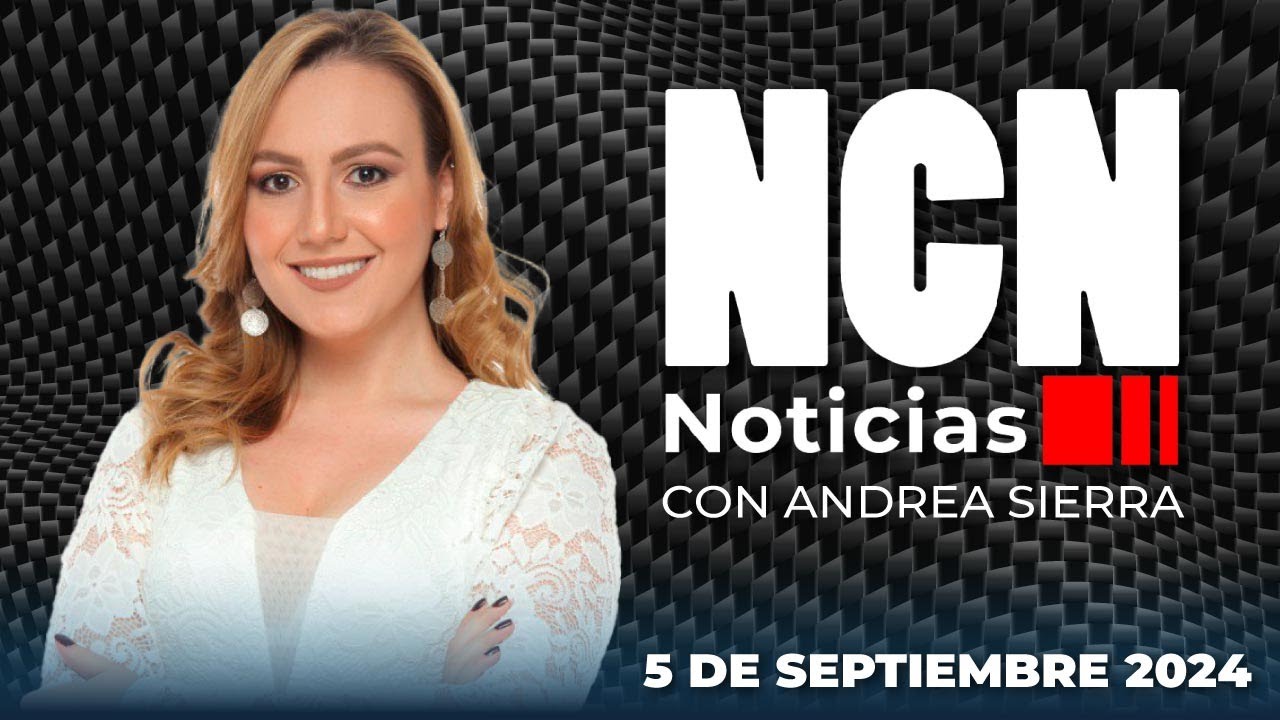 NCN NOTICIAS | Jueves 5 De Septiembre del 2024 | Noticias de hoy - YouTube