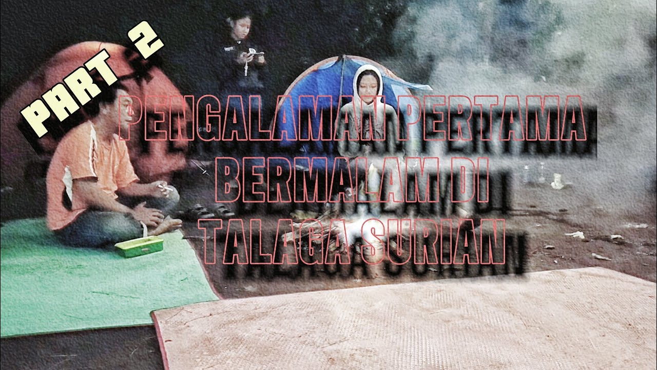 PART 2 | CAMPING DI TALAGA SURIAN CAMP PARK - YouTube