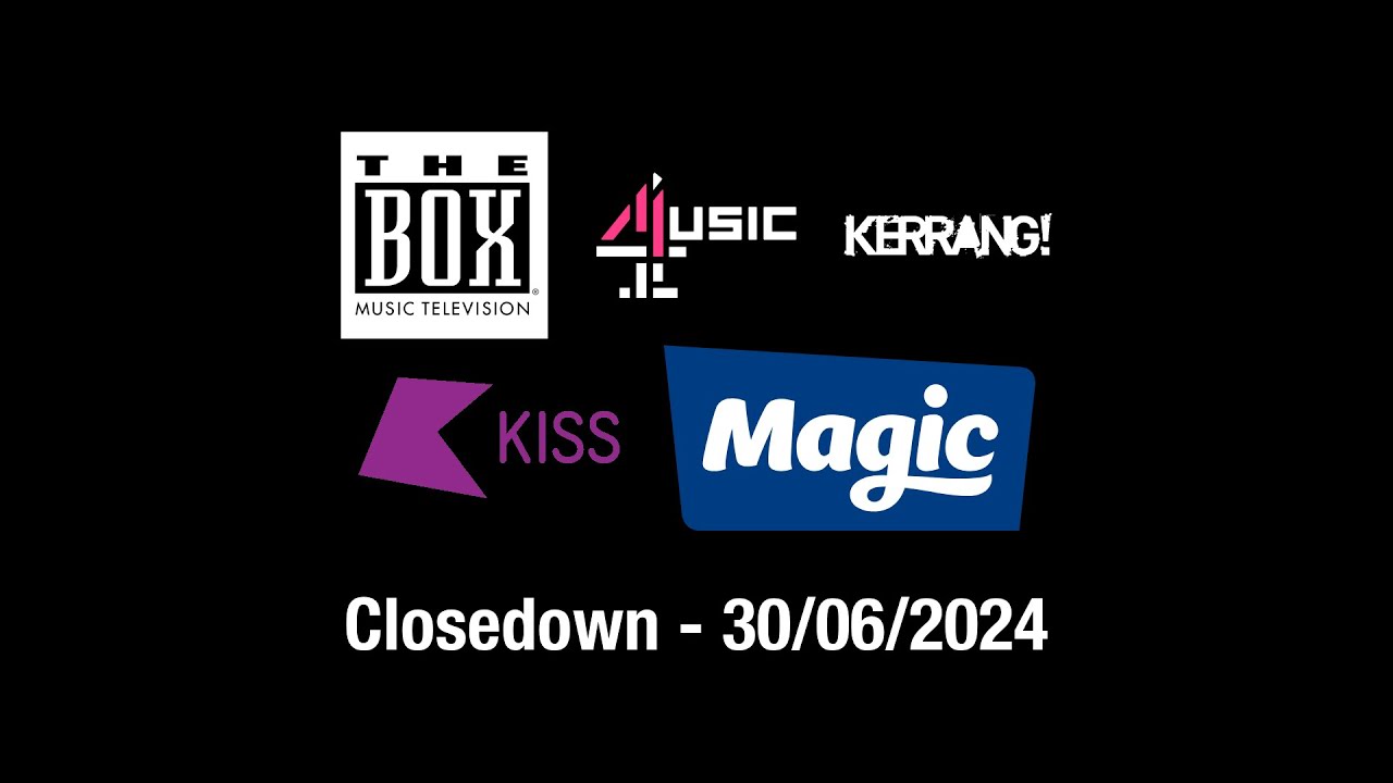The Box, 4Music, Kerrang!, Kiss, MagicTV (UK) - Closedown (June 30 ...