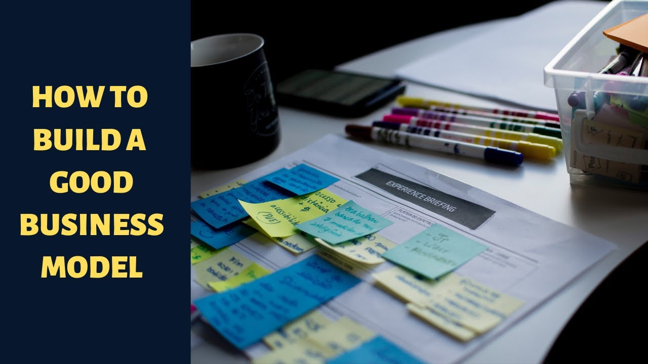 How to Build a Good Business Model - YouTube
