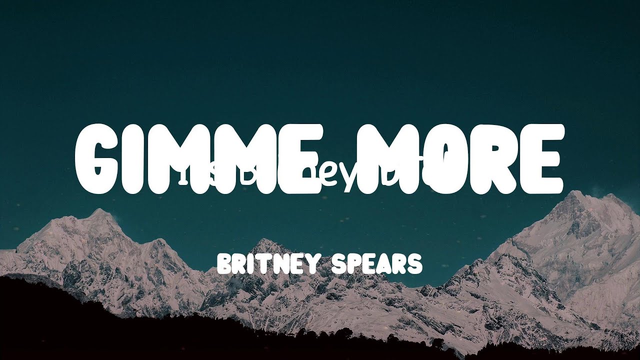 Britney Spears Gimme More Lyrics Youtube