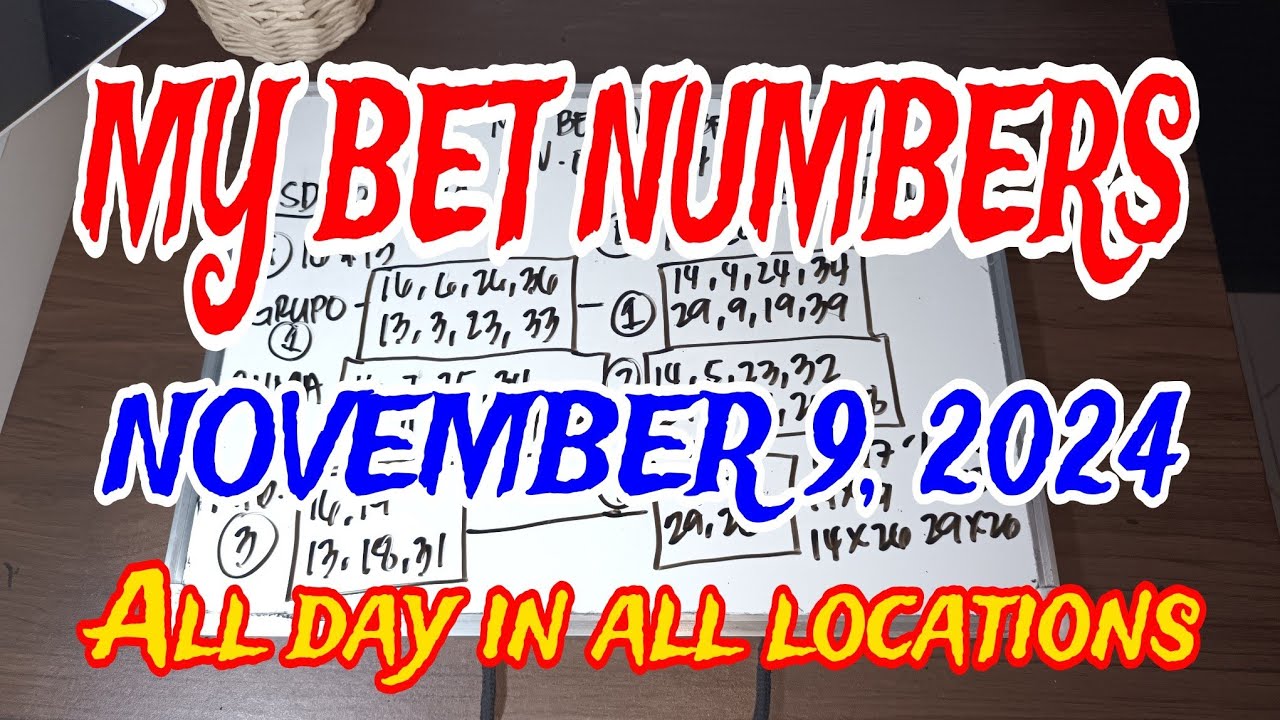 MY BET NUMBERS/ NOVEMBER 9, 2024& NOVEMBER 10, 2024. ALL DAY IN ALL ...