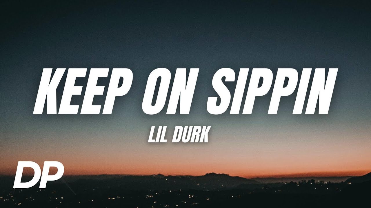 Lil Durk - Keep On Sippin' (Lyrics) - YouTube