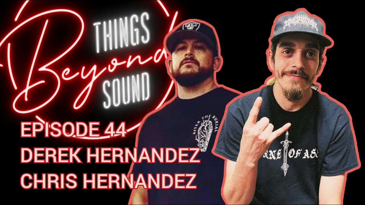 Things Beyond Sound 44 Derek Hernandez and Chris Hernandez - YouTube