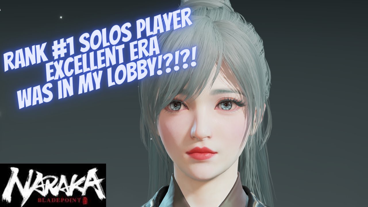NARAKA: Bladepoint - RANK #1 SOLOS PLAYER " EXCELLENT ERA " WAS IN MY ...