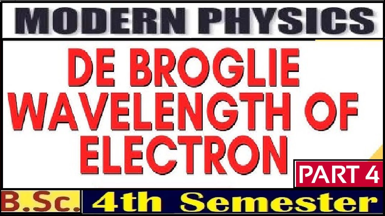 De-Broglie Wavelength of Electron|Elements of Modern Physics|4th-SEM|B ...