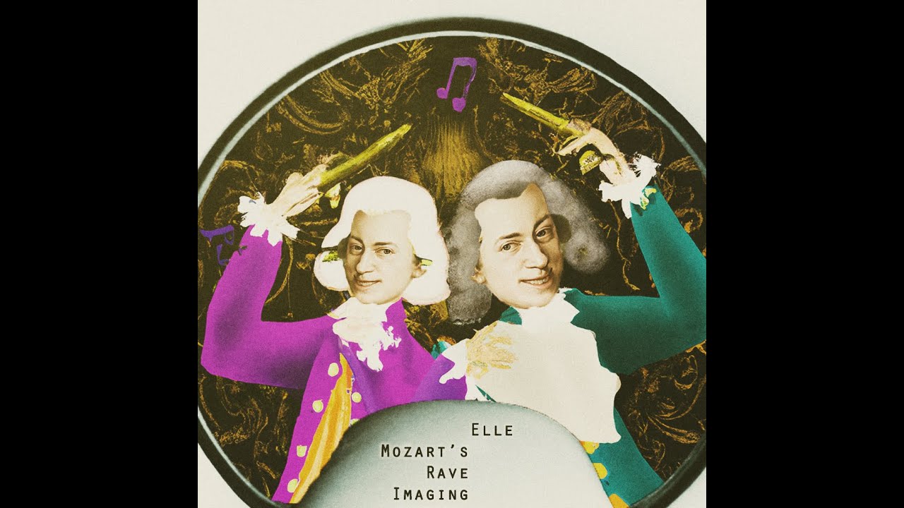🎶 Elle - Mozart's Rave Imaging 🎶 - YouTube