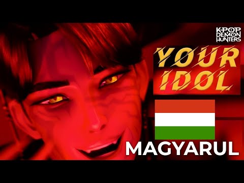 YOUR IDOL MAGYARUL (Lyrics) KPop Demon Hunters Huntrix Dalok Fordítás