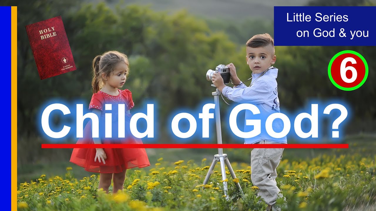 Are You a Child of God? - Little Series on God & You (6) - YouTube