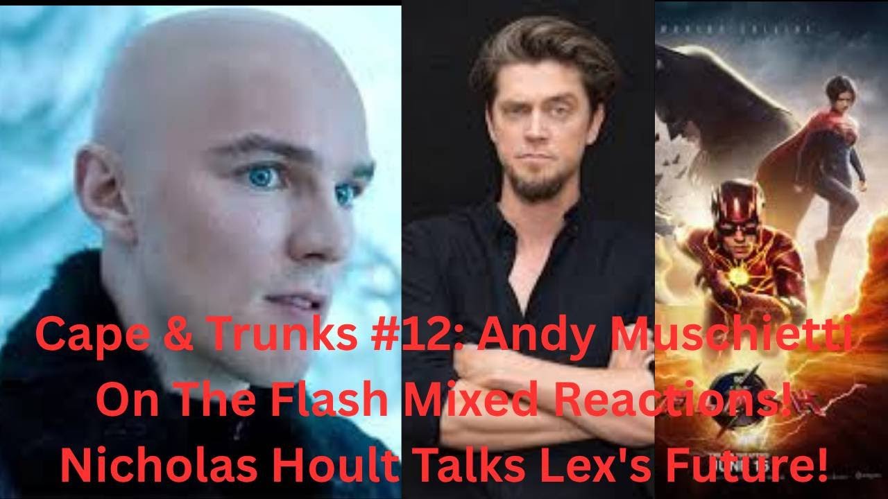 Cape & Trunks #12: Andy Muschietti On The Flash Mixed Reactions ...