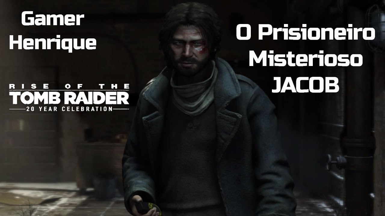 05 - Rise Of The Tomb Raider - O Prisioneiro Misterioso - JACOB - YouTube
