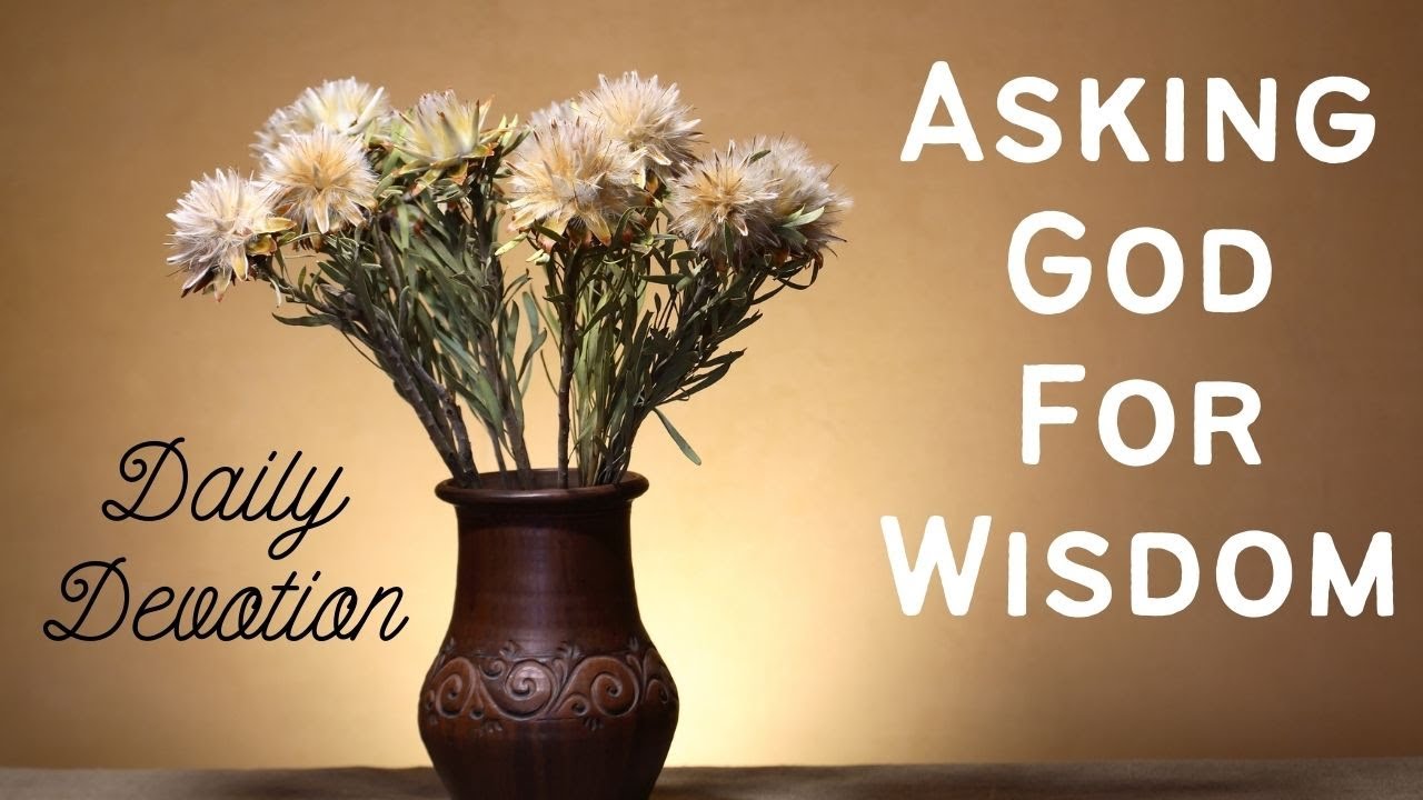 Daily Devotional Today – Asking God For Wisdom - YouTube