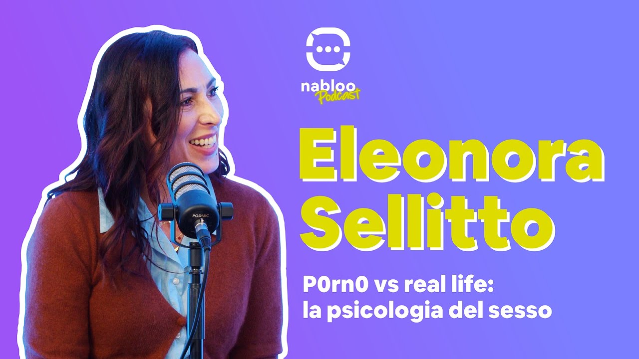 P0RN0 VS REAL LIFE: LA PSICOLOGIA DEL S3SS0 | Ep.10 con Eleonora Sellitto - YouTube