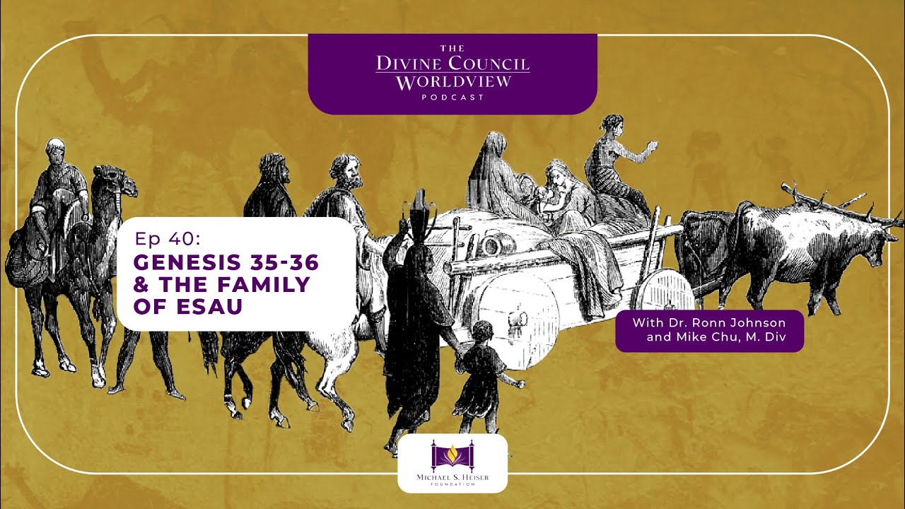 EP040: Genesis 35-36 & The Family of Esau | The Divine Council ...