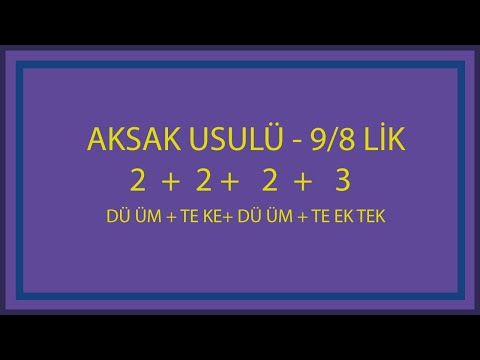 AKSAK USULÜ - 9/8 LİK - 2(DÜ ÜM)+2(TEK KA)+2(DÜ ÜM)+3(TE EK TEK) - ''6 DARPLI''