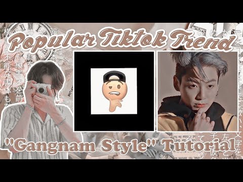 popular tiktok trend "gangnam style" edit tutorial — capcut ˚ˑ༄ · - YouTube