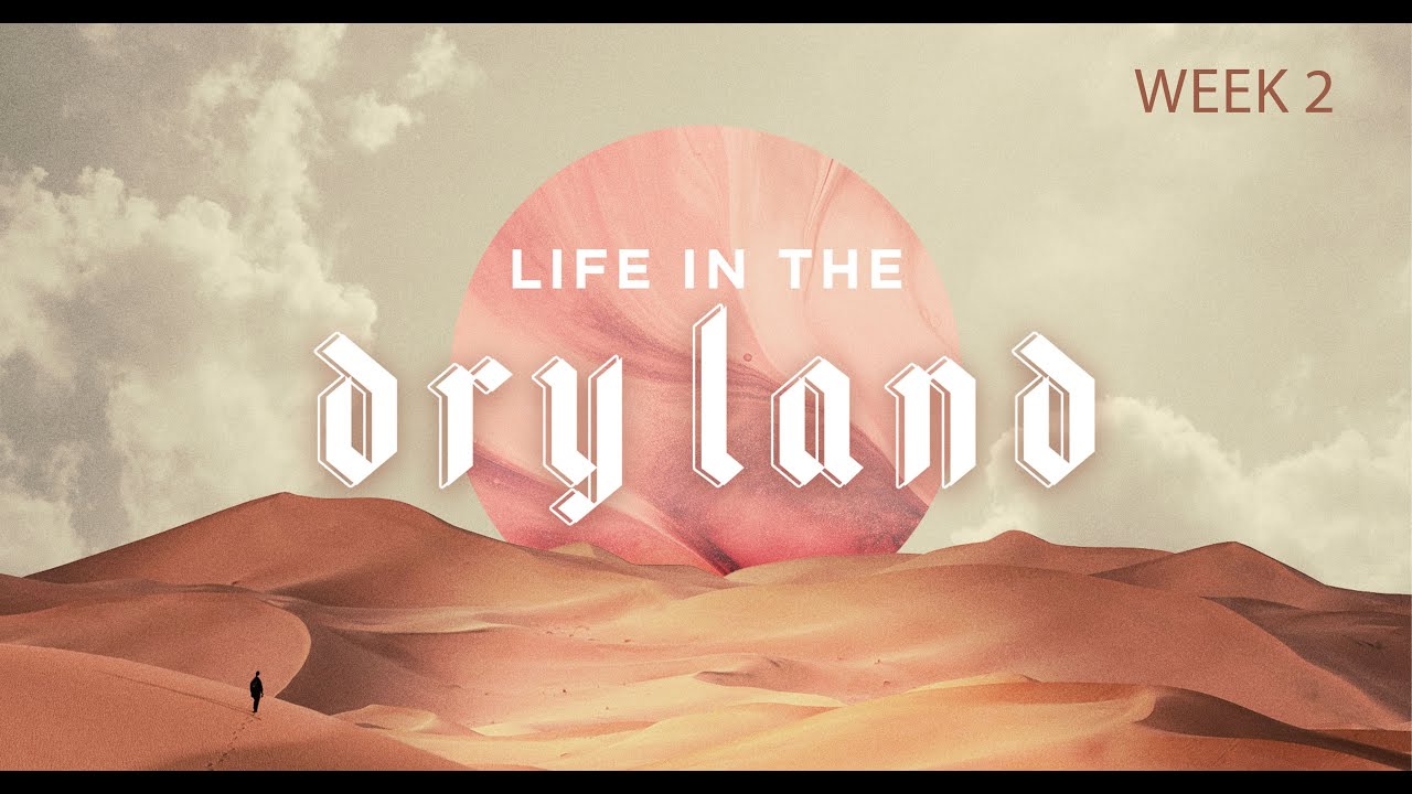 Crosspoint Online: Life in the Dryland 11am Week 2 - YouTube
