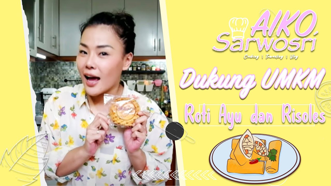 Dukung UMKM Indonesia | Roti Ayu dan Risoles | Chef Aiko | FOOD REVIEW ...