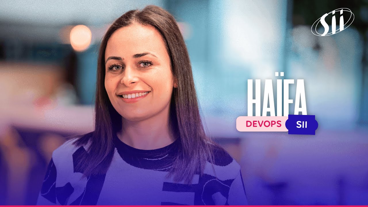 Un métier ultra-diversifié ? Haïfa est spécialiste DevOps chez SII ! - YouTube