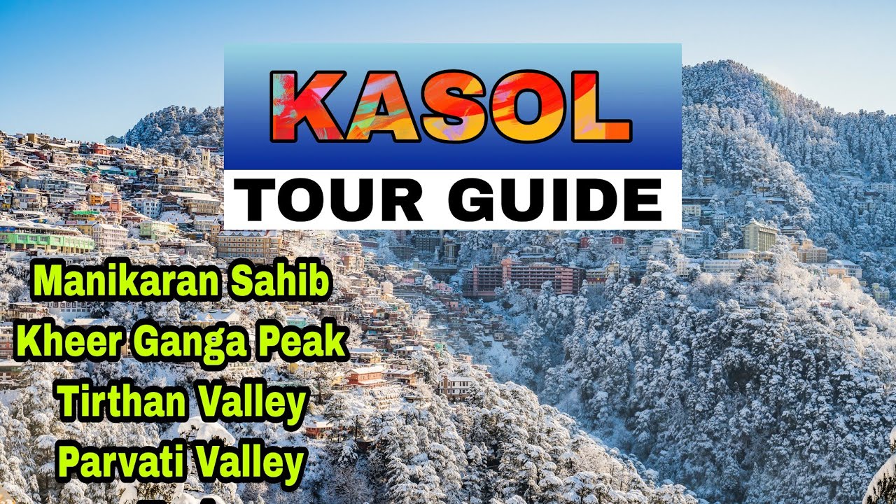 Kasol Trip | Tourist Places | Kasol Tour Budget and Kasol Travel Guide ...