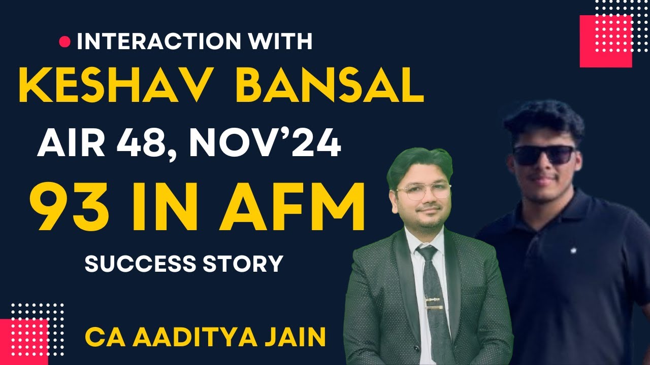 Interaction with AIR 48 Keshav Bansal ! 93 Marks in AFM Nov'24 Exam ! Success Story ! Aaditya ...