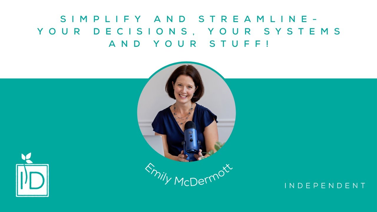 Simplify and Streamline - Your Decisions, Your Systems, and Your Stuff ...