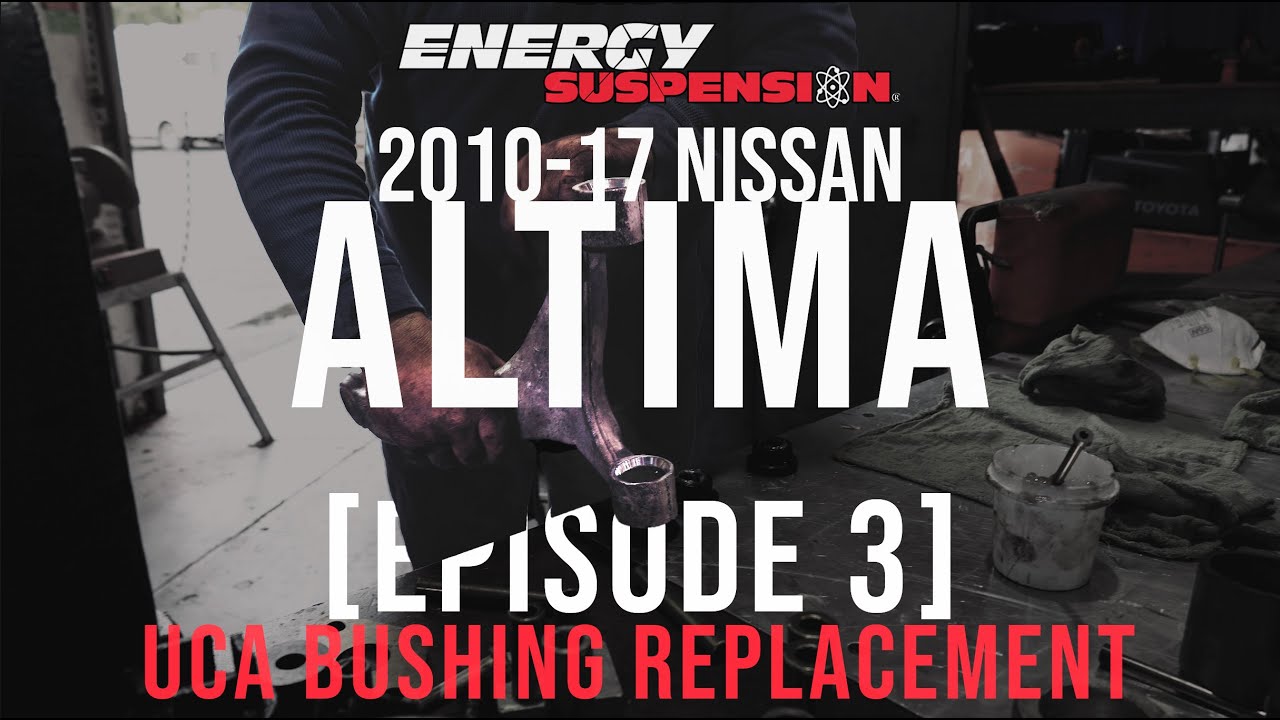 2010 - 17 NISSAN ALTIMA REAR BUSHING SERIES: (EP. 3): Upper Control Arm ...