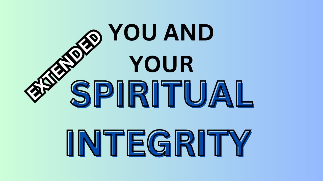 EXTENDED: YOU AND YOUR SPIRITUAL INTEGRITY - YouTube