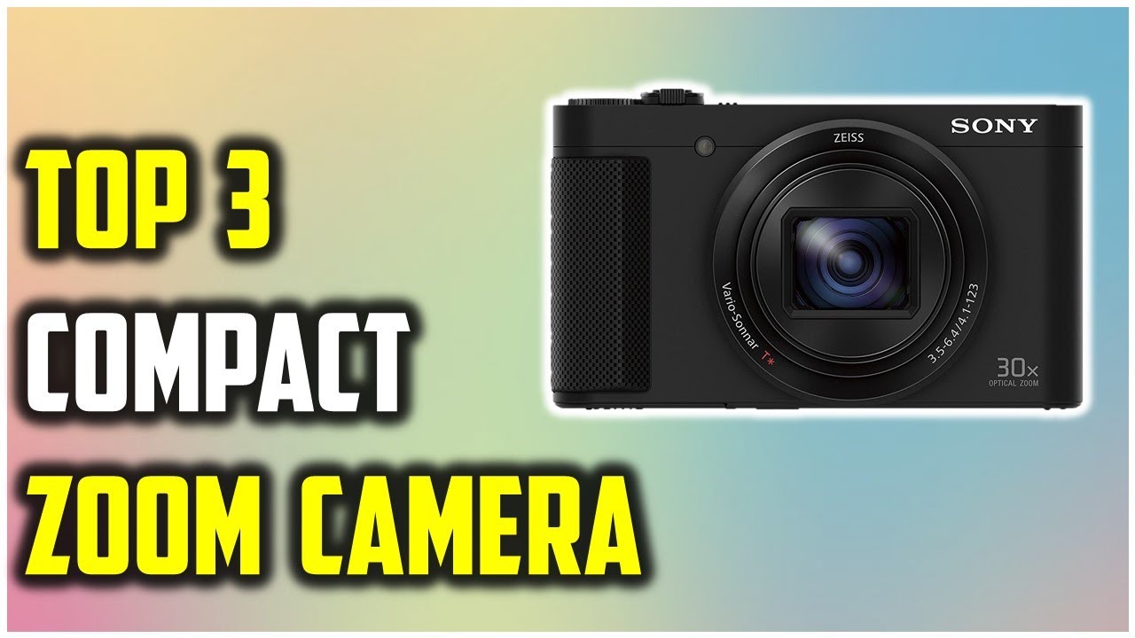 Best Compact Zoom Camera 2022-Top 3 Compact Camera Review - YouTube