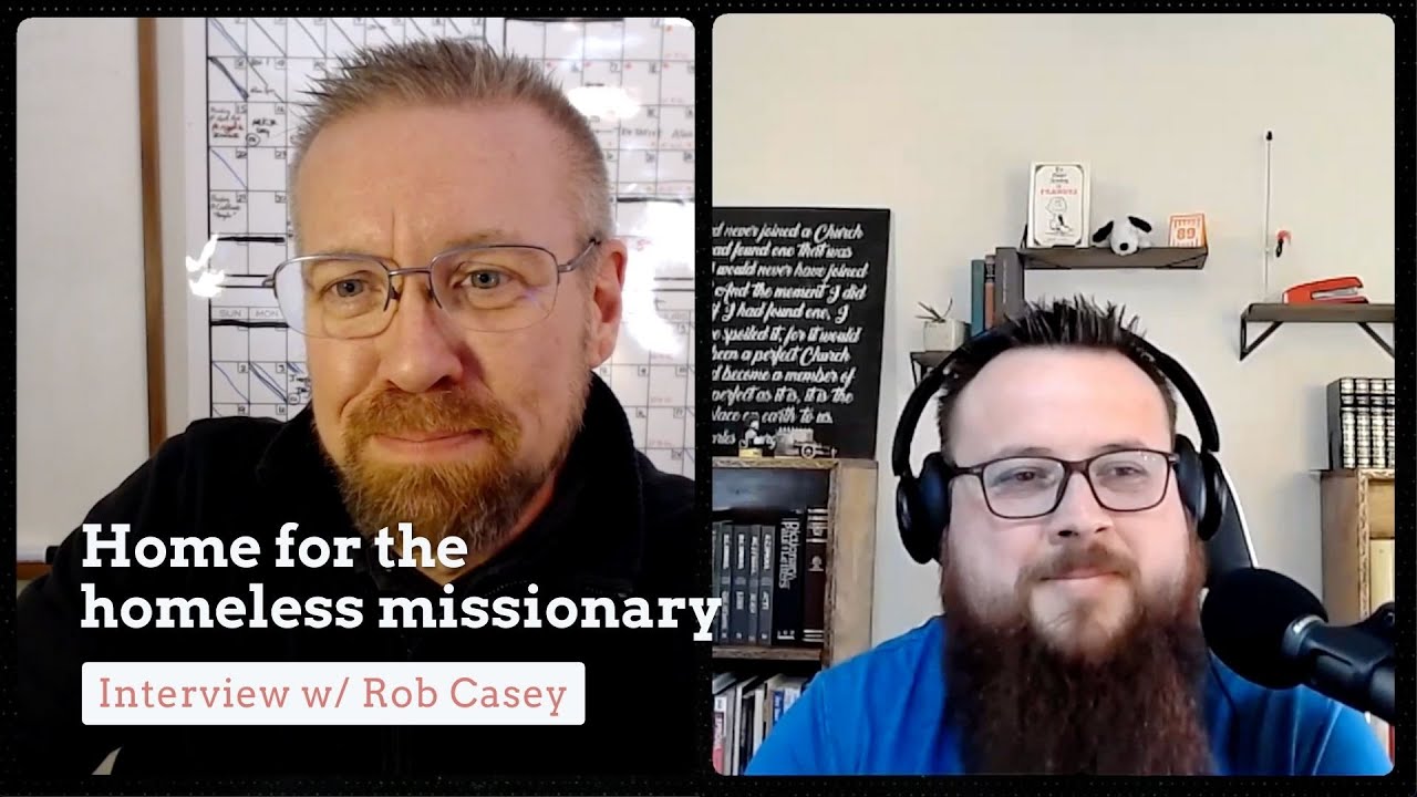 Home for the homeless missionary: Interview w/ Rob Casey - YouTube