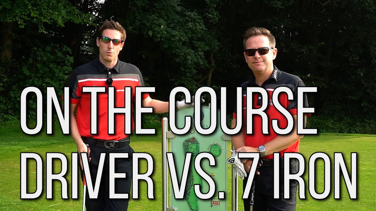 On the Course - Driver vs. 7 Iron - YouTube