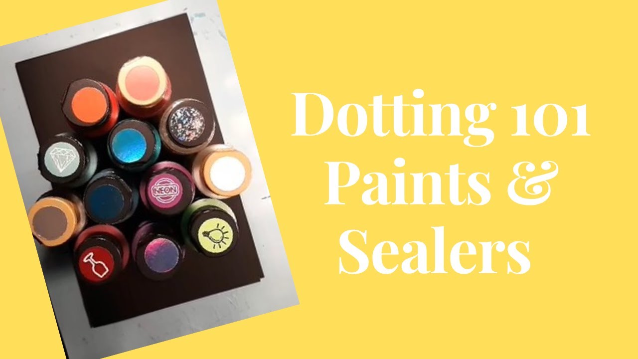 Dotting 101 Video #4 Paints and Sealers - YouTube