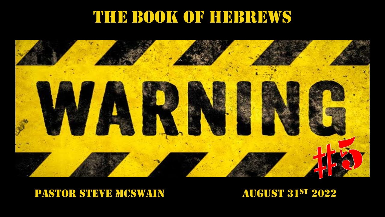 The 5 Warnings of Hebrews (Warning #5) | 8/31/22 | Pastor Steve McSwain ...