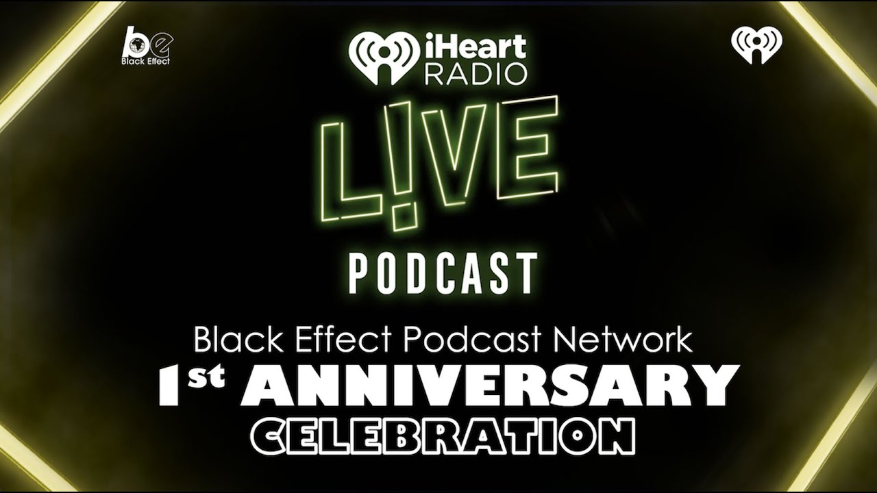 The Black Effect Podcast Network 1st Anniversary Celebration - YouTube