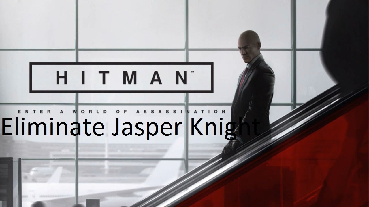 HITMAN™ Beta Final test Eliminate Jasper Knight - YouTube