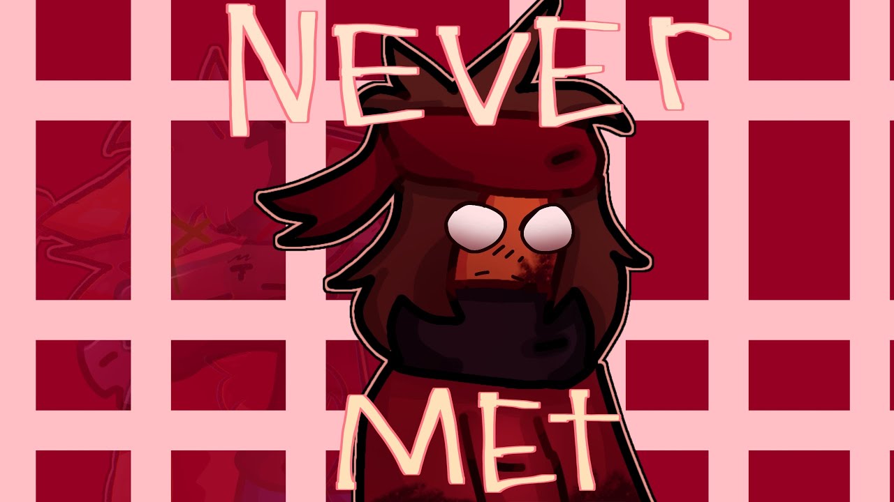 NEVER MET• || ANIMATION MEME || LORE - YouTube