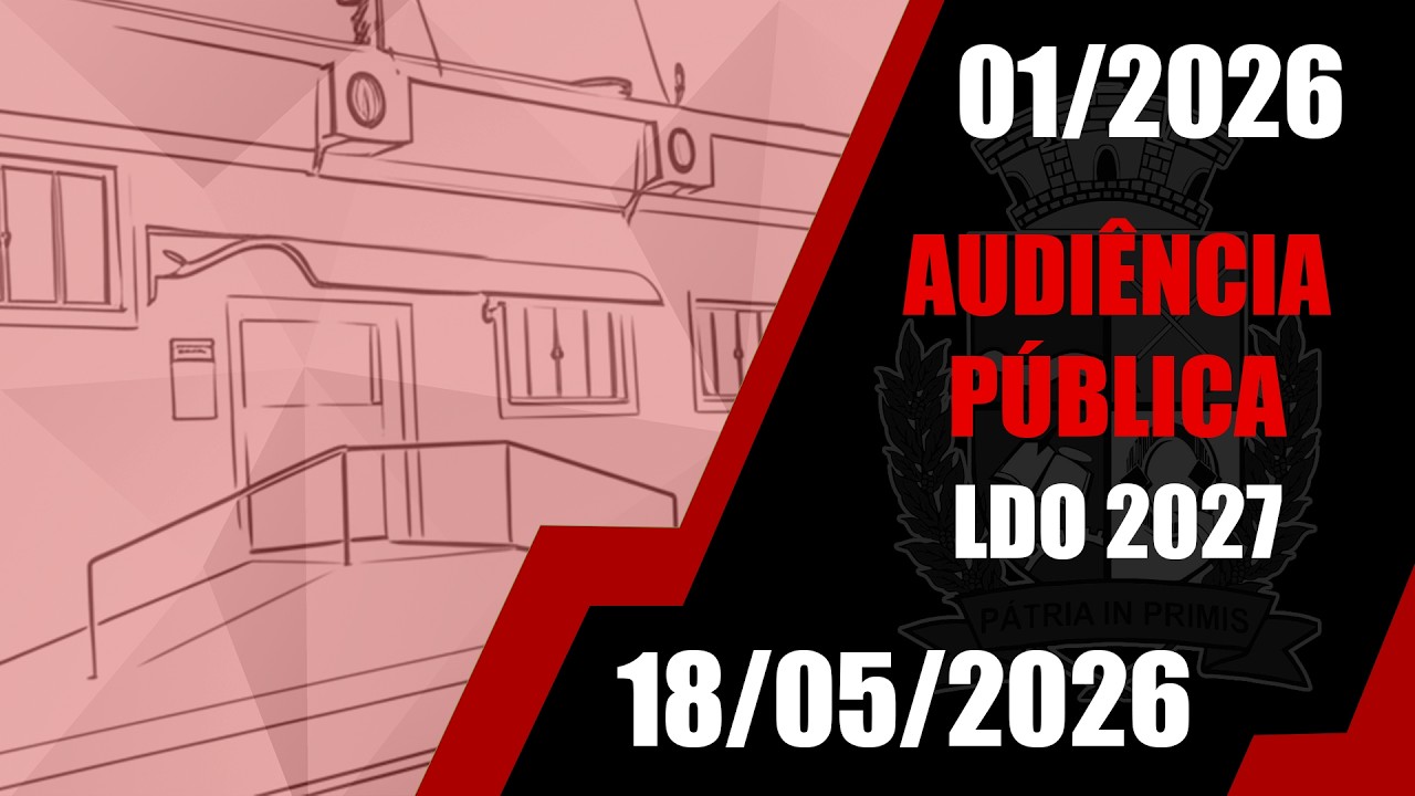 01ª AUDIÊNCIA PÚBLICA DE 2026 - 18/05/2026 (LDO 2027) - YouTube