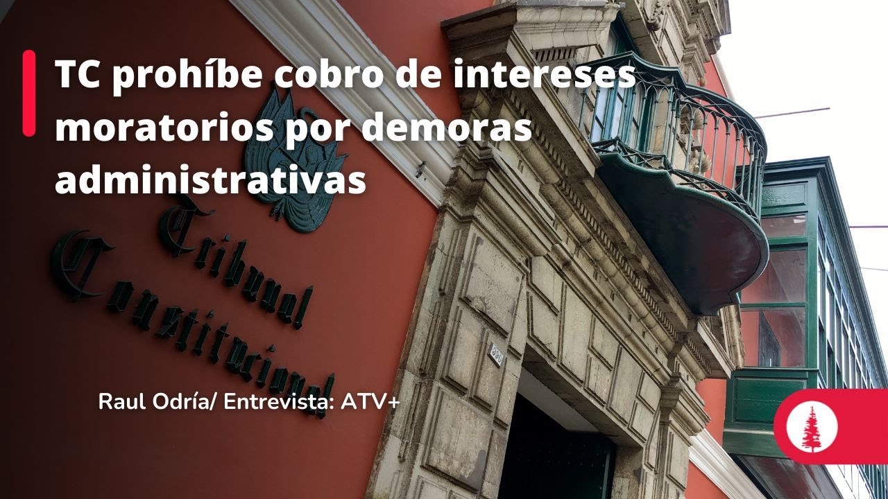 TC prohíbe cobro de intereses moratorios por demoras administrativas ...